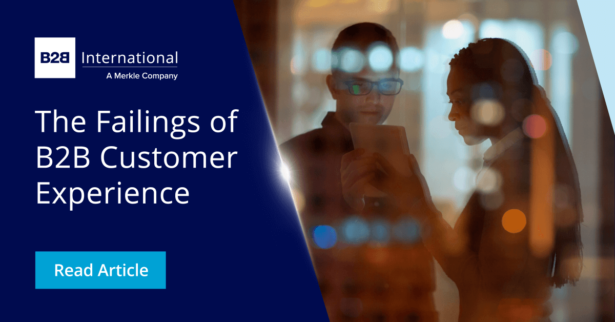 The Failings Of B2B Customer Experience - B2B International