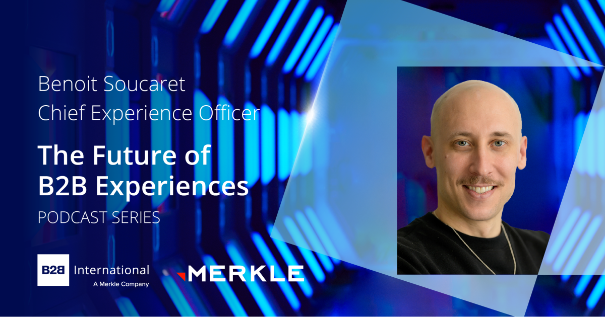 The Future of B2B Experiences #3: Benoit Soucaret, Merkle