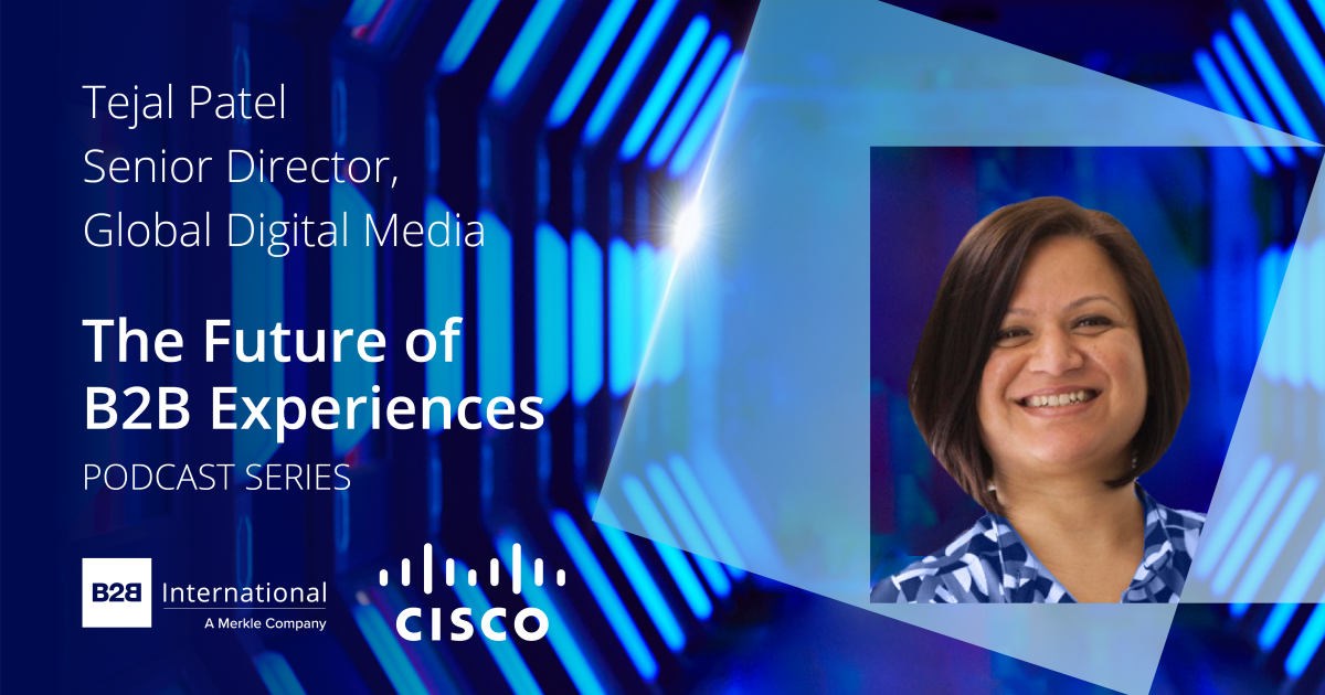 The Future of B2B Experiences #2: Tejal Patel, Cisco
